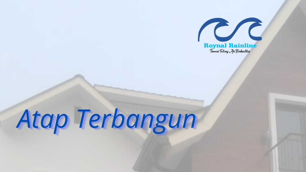Tiga Jenis Atap Datar 081212407272 - Roynal Rainline